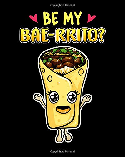 Buy Be My Bae-Ritto?: Cute & Funny Be My Bae-rrito Baerrito Burrito Pun ...