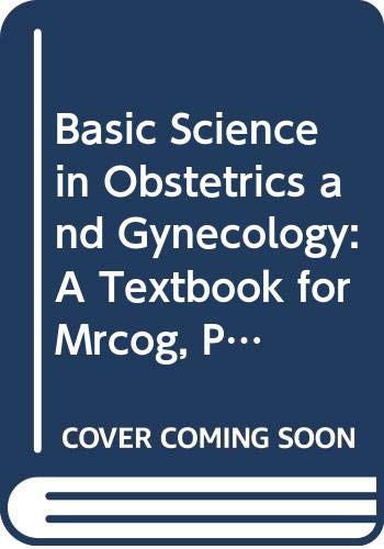 Basic Science in Obstetrics and Gynecology: A Textbook for Mrcog, Part ...