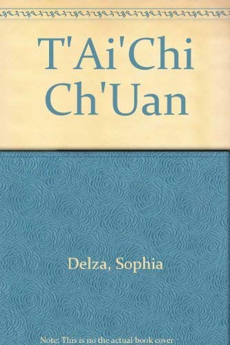 T'Ai'Chi Ch'Uan: Delza, Sophia: 9780346120068: Amazon.com: Books