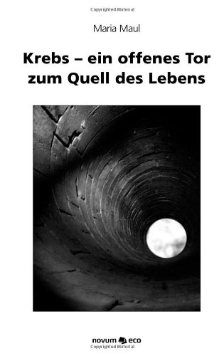 Krebs - ein offenes Tor zum Quell des Lebens : Maria Maul: Amazon.de ...
