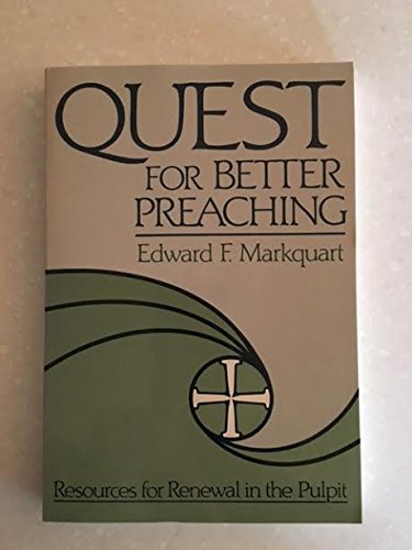 Quest for Better Preaching: Resources for Renewal in the Pulpit ...