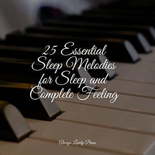 Play 25 Essential Sleep Melodies for Sleep and Complete Feeling by Baby ...