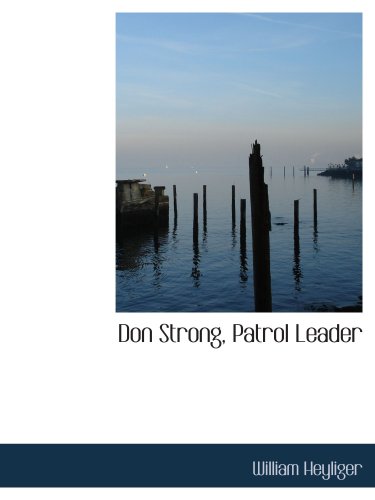 Amazon.com: Don Strong, Patrol Leader: 9780554204154: Heyliger, William ...