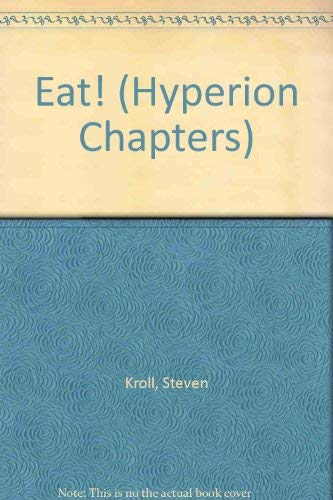 Eat! (Hyperion Chapters): Kroll, Steven: 9780786810826: Amazon.com: Books