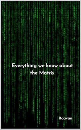 Everything we know about the Matrix eBook : M, Raavan: Amazon.in ...