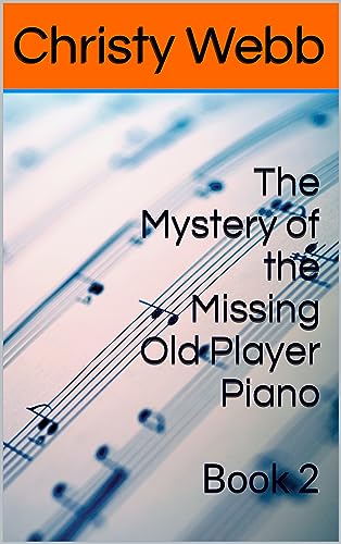 Amazon.com: The Mystery of the Missing Old Player Piano: Book 2 eBook ...