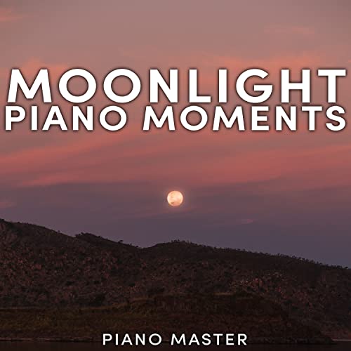 Amazon MusicでPiANO MASTERのMoonlight Piano Momentsを再生する