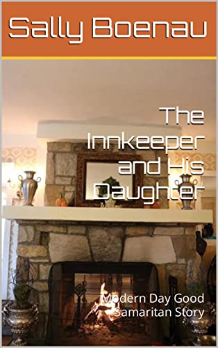 Amazon.com: The Innkeeper and His Daughter: Modern Day Good Samaritan ...