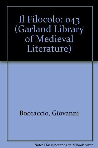 GIOVANNI BOCCACCIO IL FILOCOLO (Garland Library of Medieval Literature ...