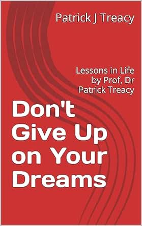 Amazon.com: Don't Give Up on Your Dreams: Lessons in Life by Prof, Dr ...