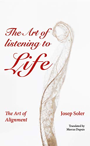 The Art of Listening to Life: The Art of Alignment - Kindle edition by ...