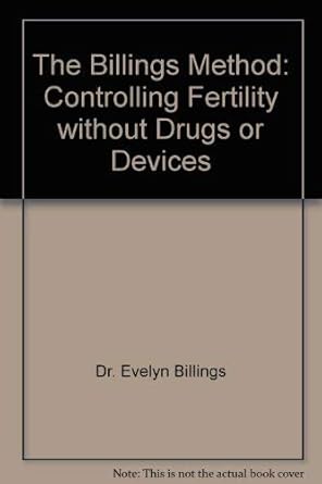 The Billings Method: Controlling Fertility without Drugs or Devices ...