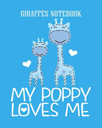 GIRAFFES NOTEBOOK: my poppy loves me giraffe grandson - 50 sheets, 100 ...