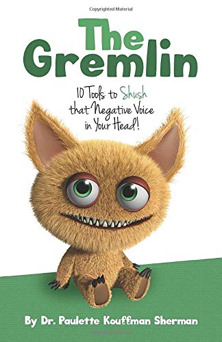The Gremlin: 10 Tools to Shush that Negative Voice in Your Head ...