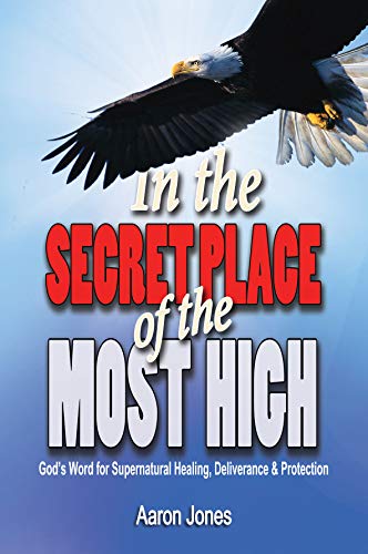 In the Secret Place of THE MOST HIGH: God's Word for Supernatural ...