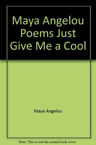 Maya Angelou Poems Just Give Me a Cool: Angelou, Maya: 9780553207712 ...