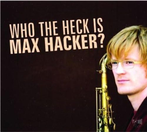 HACKER,MAX - Who the Heck Is Max Hacker? - Amazon.com Music