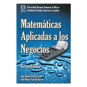 Matematicas Aplicadas a Los Negocios/ Applied Business Mathematics ...