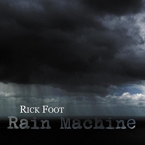 Play Rain Machine by Rick Foot on Amazon Music