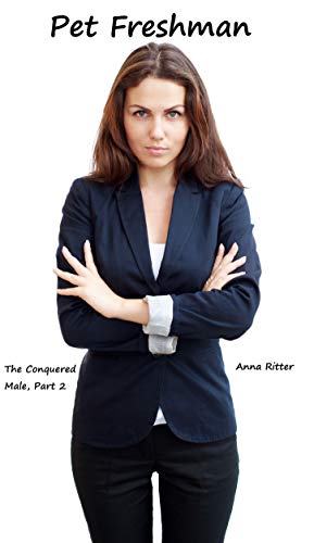 Pet Freshman (The Conquered Male Book 2) - Kindle edition by Ritter ...