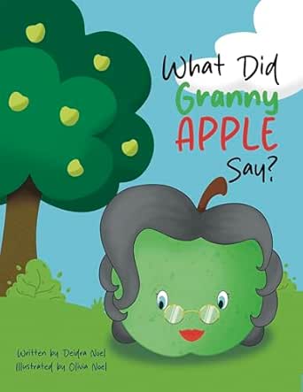 What Did Granny Apple Say? eBook : Noel, Deidra, Noel, Olivia: Amazon ...
