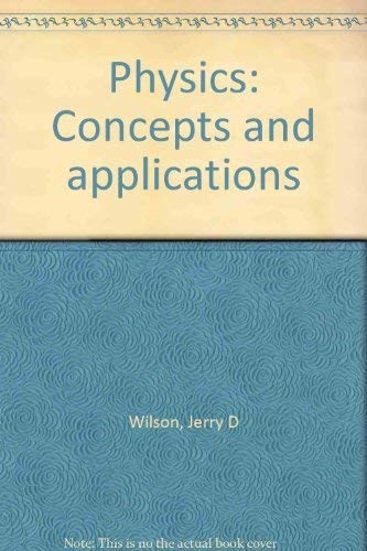 Physics: Concepts and applications: Wilson, Jerry D: 9780669033731 ...