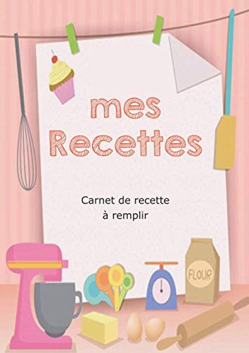 Amazon.in: Buy mes recettes , carnet de recette à remplir: Carnet pour ...
