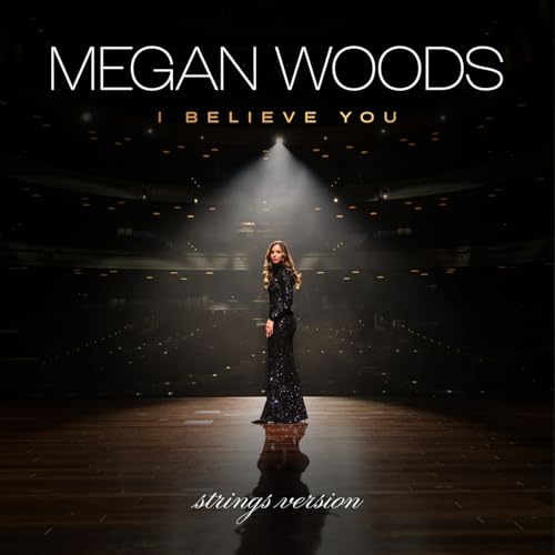 Play I Believe You (Strings Version) by Megan Woods on Amazon Music