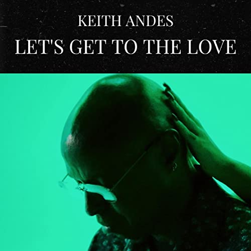 Let's Get To The Love by Keith Andes on Amazon Music - Amazon.co.uk