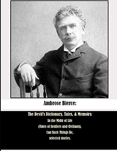 Ambrose Bierce: The Devil's Dictionary, Tales, & Memoirs: In the Midst ...