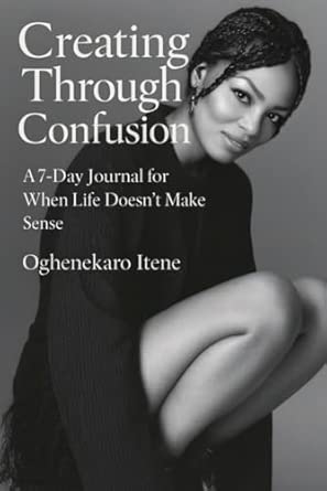 Creating through Confusion: A 7-Day Journal for When Life Doesn't Make ...