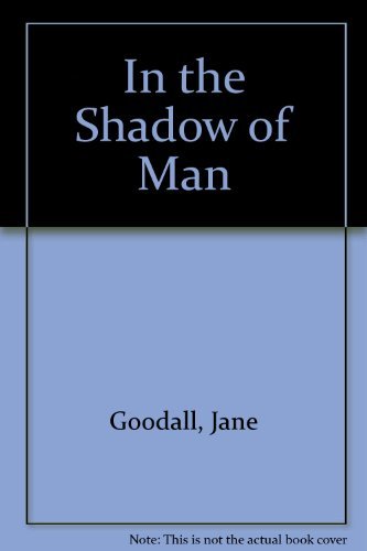 In the Shadow of Man: Goodall, Jane: 9780844669441: Amazon.com: Books