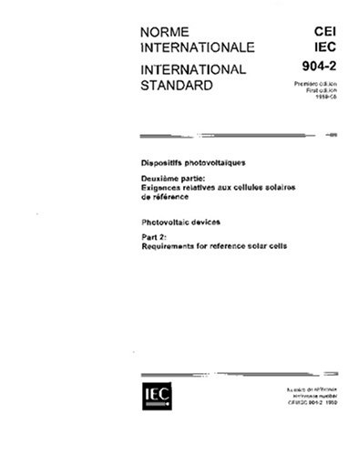 IEC 60904-2 Ed. 1.0 b:1989, Photovoltaic devices. Part 2: Requirements ...