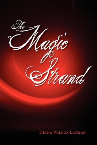 The Magic Strand: Diana Wilcox Layman: 9780983621812: Amazon.com: Books