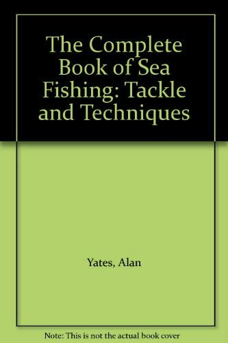 The Complete Book of Sea Fishing: Tackle and Techniques: Amazon.co.uk ...