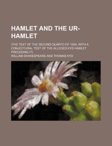 Hamlet and the Ur-Hamlet; (the text of the second quarto of 1604, with ...