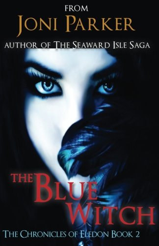The Blue Witch: Book Two of the Chronicles of Eledon: Parker, Joni ...