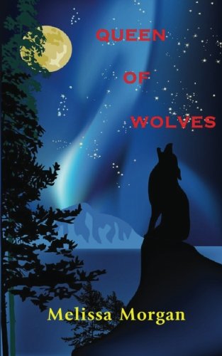 Amazon.com: Queen of Wolves: 9781490450605: Morgan, Melissa: Books