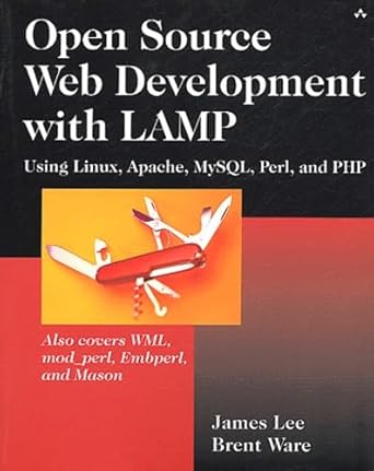 Open Source Development with LAMP: Using Linux, Apache, MySQL, Perl ...