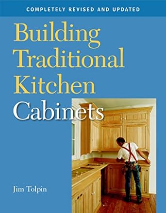 Building Traditional Kitchen Cabinets: Completely Revised and Updated ...