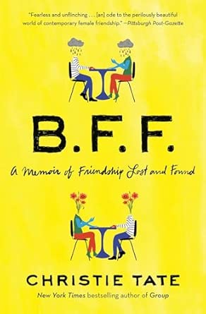 BFF: A Memoir of Friendship Lost and Found: Tate, Christie ...