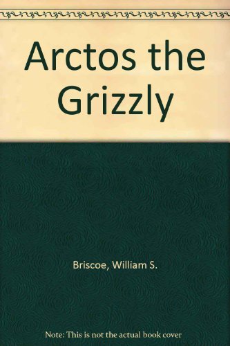 Arctos, the Grizzly: leonard, rhoda: 9780201407082: Amazon.com: Books