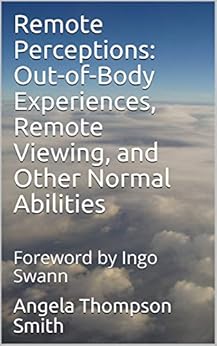 Amazon.com: Remote Perceptions: Out-of-Body Experiences, Remote Viewing, and Other Normal ...