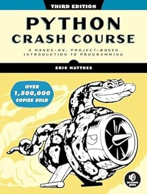 Python Crash Course, 3rd Edition: A Hands-On, Project-Based Introduction to Programming ...