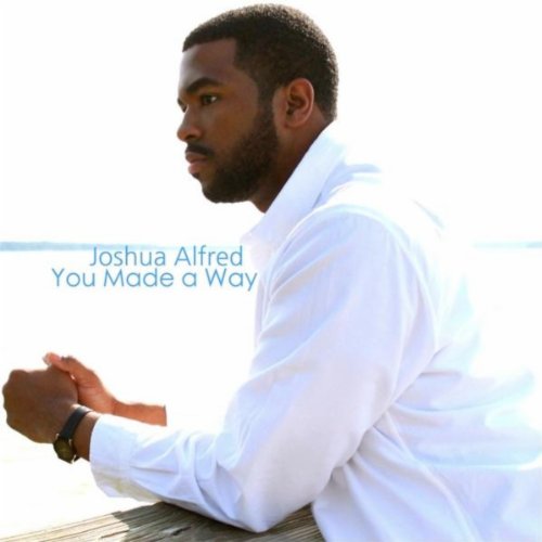 Play You Made a Way by Joshua Alfred on Amazon Music