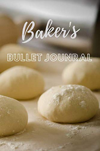 Baker's Bullet Journal - Record Your Baking Journeys: 6x9 inch 100 ...