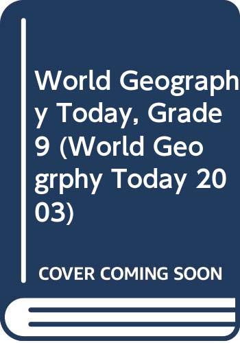 World Geography Today, Grade 9: World Geography Today (World Geogrphy ...