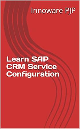 Learn SAP CRM Service Configuration eBook : PJP, Innoware: Amazon.com ...