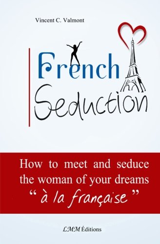 French Seduction: Valmont, Vincent C.: 9781717324016: Amazon.com: Books