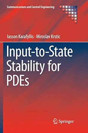 Input-to-State Stability for PDEs (Communications and Control Engineering): Karafyllis, Iasson ...